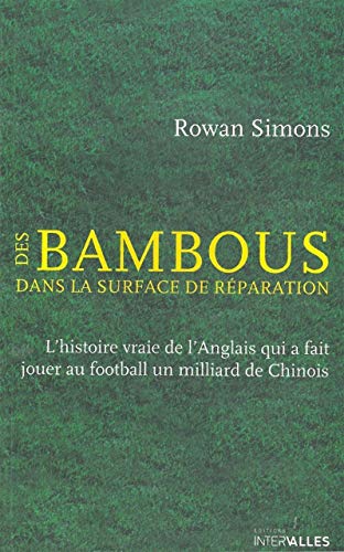 Des Bambous dans la Surface de Reparation: Histoire Vrai de l'Anglais qui a Fait... by Rowan ...