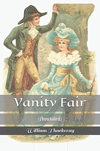 Vanity Fair: (Annotated) by William Makepeace Thackeray | Goodreads