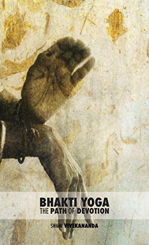 Bhakti Yoga: The Path of Devotion by Vivekananda | Goodreads