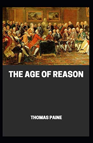 The Age of Reason: Thomas Paine (Classics, Literature) [Annotated] by ...