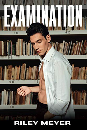 Examination (The Oxford Trilogy) by Riley Meyer | Goodreads