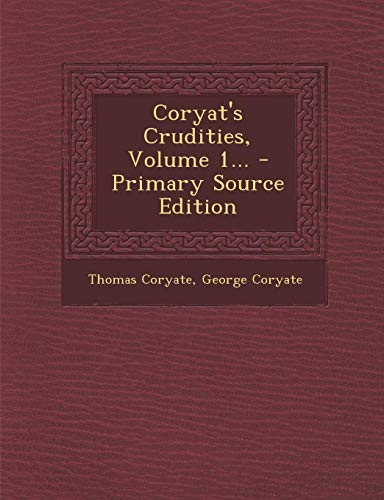 Coryat's Crudities, Volume 1... by Thomas Coryate | Goodreads