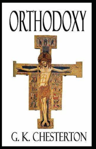 Orthodoxy illustrated by G.K. Chesterton | Goodreads