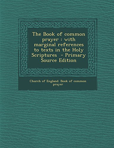 The Book of common prayer: with marginal references to texts in the ...