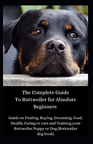 The Complete Guide To Rottweiler for Absolute Beginners: Guide on ...