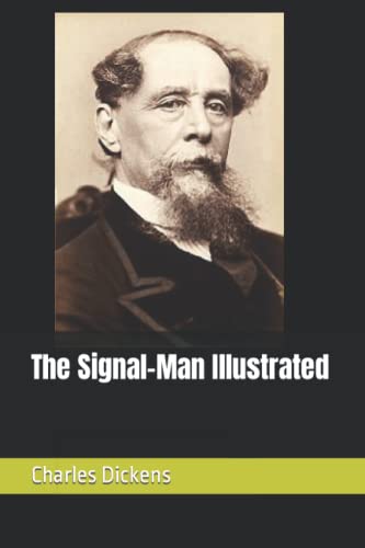The Signal-Man Illustrated by Charles Dickens | Goodreads