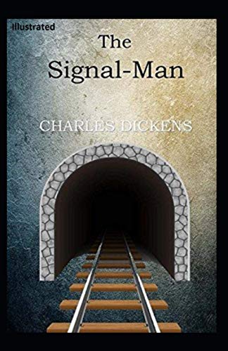 The Signal-Man Illustrated by Charles Dickens | Goodreads