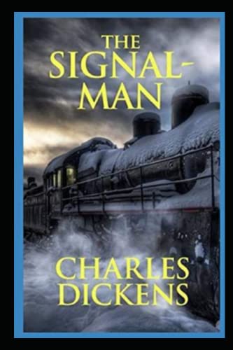 The Signal-Man Illustrated: The Signal-Man Illustrated by Charles ...