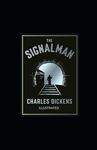 The Signal-Man Illustrated by Charles Dickens | Goodreads