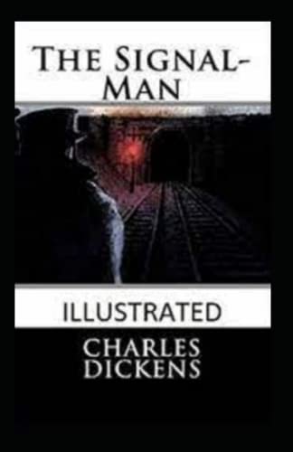 The Signal-Man Illustrated by Charles Dickens | Goodreads
