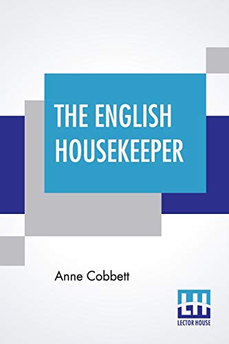 The English Housekeeper: Or, Manual Of Domestic Management: Containing ...