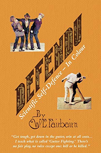 DEFENDU Scientific Self-Defence In Colour by Captain W E Fairbairn ...