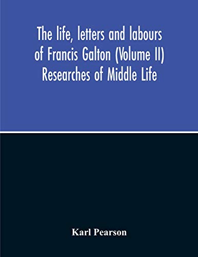 The Life, Letters And Labours Of Francis Galton (Volume Ii) Researches ...