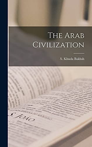 The Arab Civilization by S Khuda Bakhsh | Goodreads