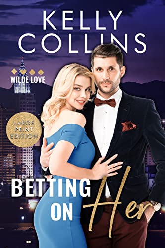 Betting on Her LARGE PRINT (Wilde Love Novel) by Kelly Collins | Goodreads
