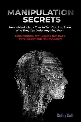 Manipulation Secrets: How a Manipulator Tries to Turn You into a Slave ...