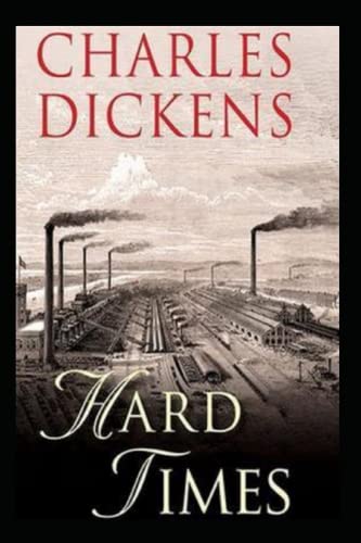 Hard Times by Charles Dickens: A Classic illustrated Edition by Charles ...