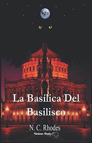 La Basílica Del Basilisco (Spanish Edition) by N.C. Rhodes | Goodreads