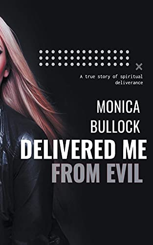 Delivered Me From Evil by Monica Bullock | Goodreads