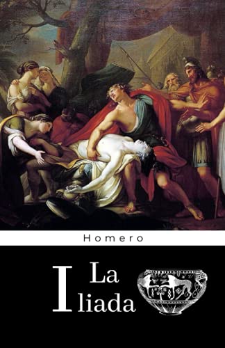 La Iliada: Libros épicos- Spanish Edition/The Iliad of Homer by Homer ...
