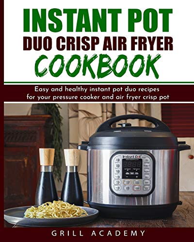 Instant Pot Duo Crisp Air Fryer Cookbook by Sato Kobayashi | Goodreads