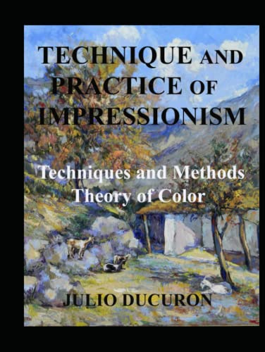 Technique and Practice of Impressionism.: Techniques and Methods.Color ...