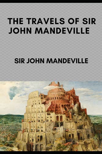 The Travels of Sir John Mandeville (Annotated) by John Mandeville ...