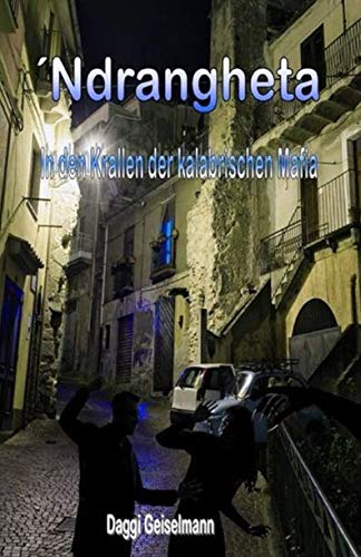 ´Ndrangheta: In den Krallen der kalabrischen Mafia by Daggi Geiselmann ...