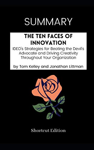 SUMMARY - The Ten Faces of Innovation: IDEO's Strategies for Beating ...