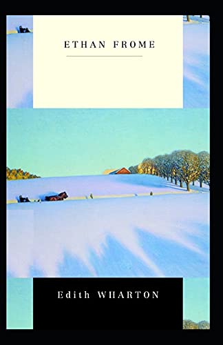 Ethan Frome: Edith Wharton (Classics, Literature) [Annotated] by Edith ...