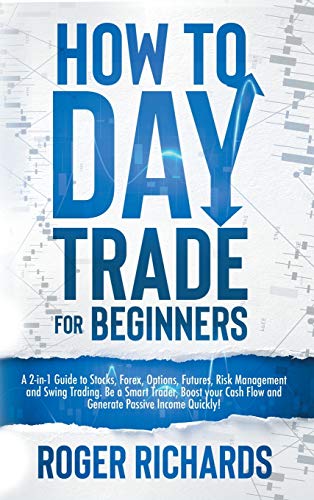 How to Day Trade for Beginners: A 2-in-1 Guide to Stocks, Forex ...