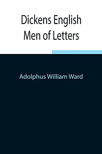Dickens English Men of Letters by Adolphus William Ward | Goodreads