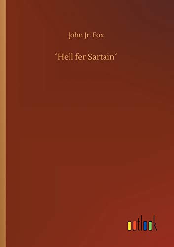 ´Hell fer Sartain´ by John Fox Jr. | Goodreads