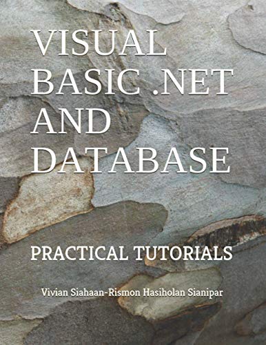 VISUAL BASIC .NET AND DATABASE: PRACTICAL TUTORIALS by Vivian Siahaan | Goodreads