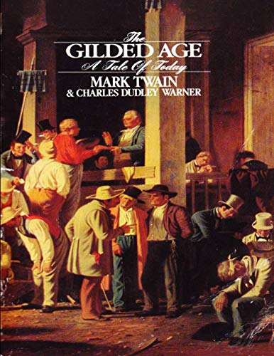 The Gilded Age: A Tale of Today: (Annotated Edition) by Mark Twain ...