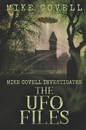 The UFO Files (Mike Covell Investigates) by Mike Covell | Goodreads