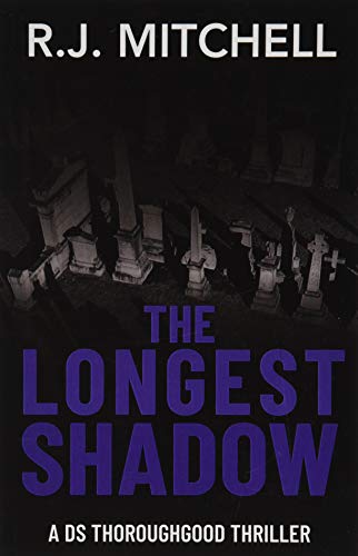 The Longest Shadow: 3 (DS Thoroughgood) by R.J. Mitchell | Goodreads
