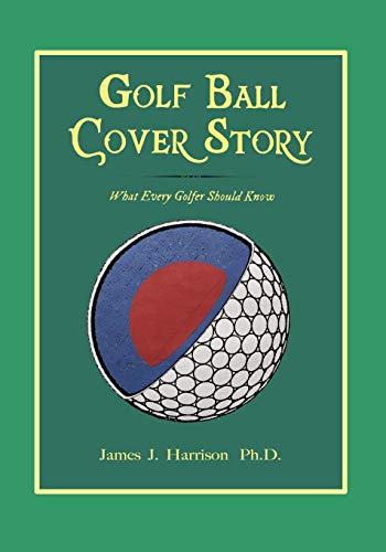 Golf Ball Cover Story: What Every Golfer Should Know by James Harrison ...