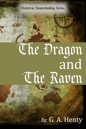 The Dragon and The Raven: The Days of King Alfred by G.A. Henty | Goodreads