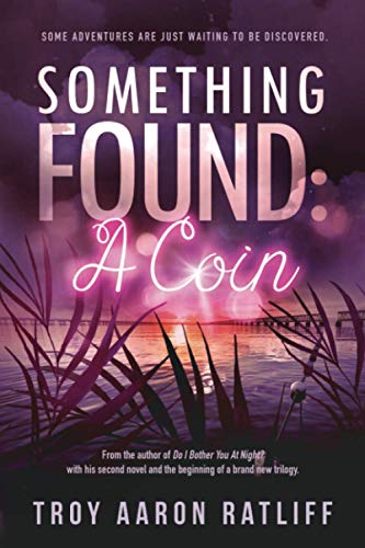 Something Found: A Coin by Troy Aaron Ratliff | Goodreads