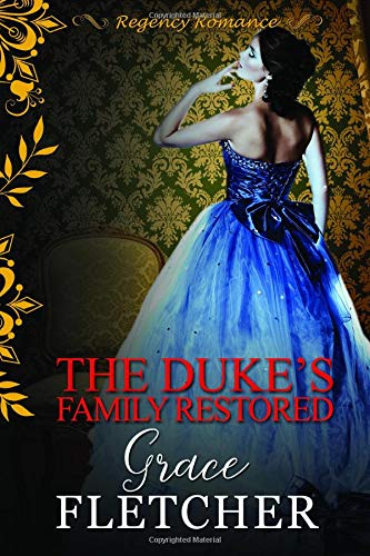The Duke's Family Restored: Regency Romance by Grace Fletcher | Goodreads