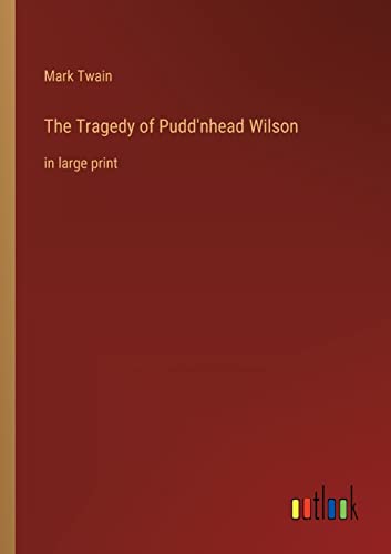 The Tragedy of Pudd'nhead Wilson: in large print by Mark Twain | Goodreads