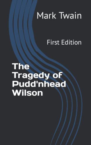 The Tragedy of Pudd'nhead Wilson: First Edition by Mark Twain | Goodreads