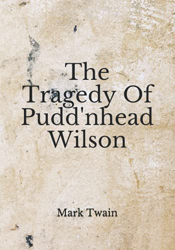 The Tragedy Of Pudd'nhead Wilson: by Mark Twain | Goodreads