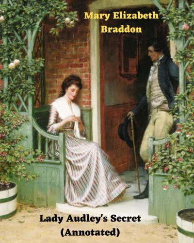 Lady Audley's Secret (Annotated) by Mary Elizabeth Braddon | Goodreads