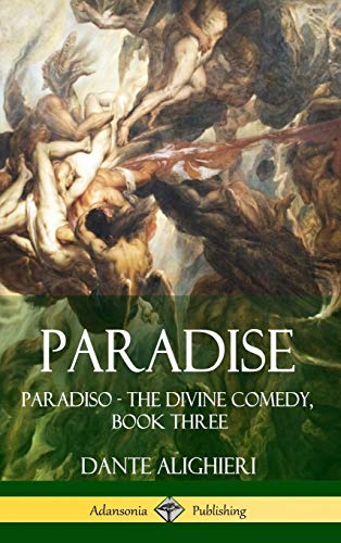 Paradise: Paradiso - The Divine Comedy, Book Three by Dante Alighieri ...