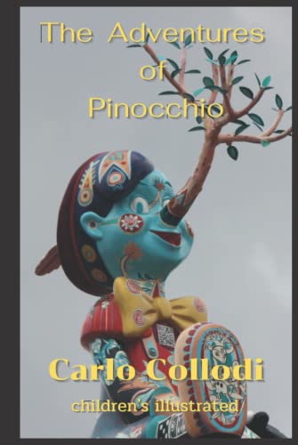 The Adventures of Pinocchio: with original illustrations by Carlo ...