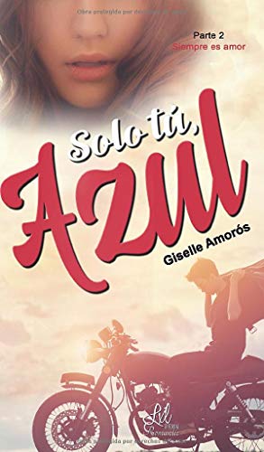 Solo tú, Azul (Serie Siempre es amor) by Giselle Amorós | Goodreads