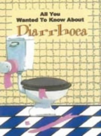 All You Wanted to Know About Diarrhoea by Savitri Ramaiah | Goodreads