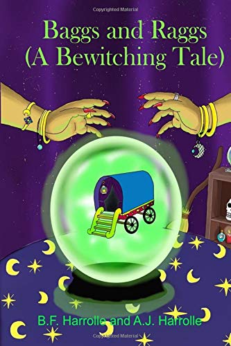 Baggs and Raggs: A Bewitching Tale by B.F. Harrolle | Goodreads